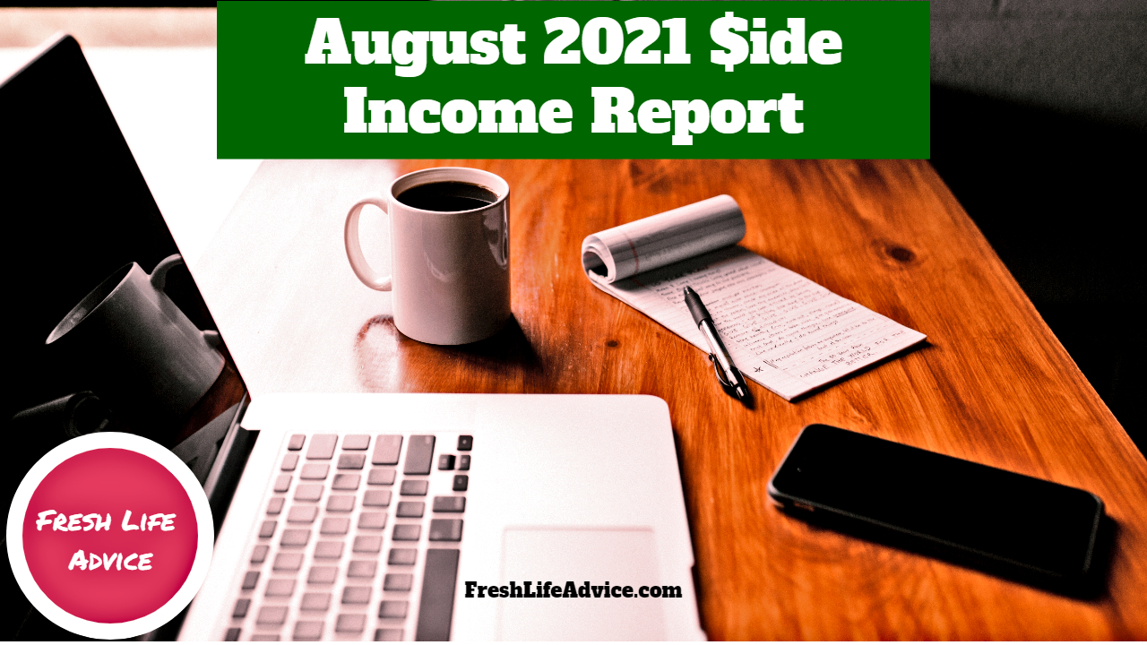 August Side Income Report | 2021 - Fresh Life Advice