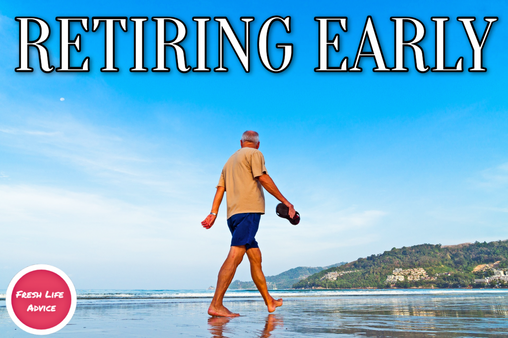 Early Retirement - Fresh Life Advice